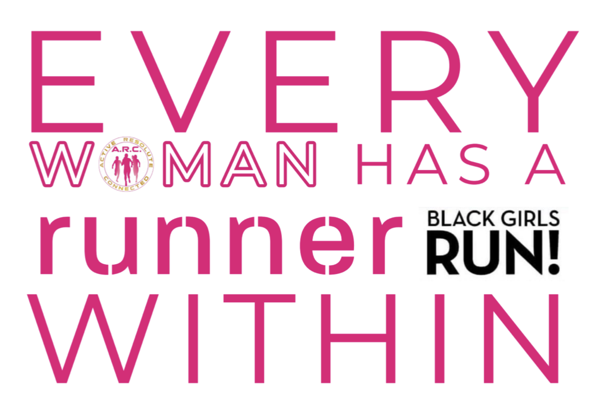 Every Woman Has a Runner Within - Black Girls RUN! + A.R.C. Launches 8 ...